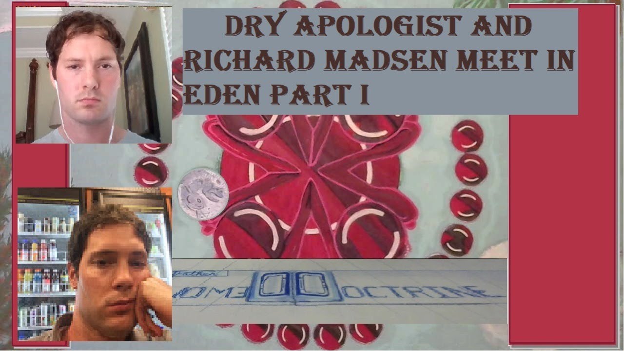 Dry Apologist and Richard Madsen meet in Eden Part I - YouTube