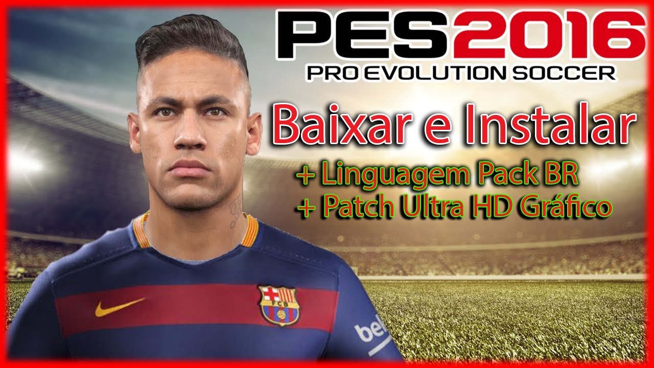 Baixar e Instalar - PES 2016 Atualizado [ Linguagem Pack + Patch Ultra ...