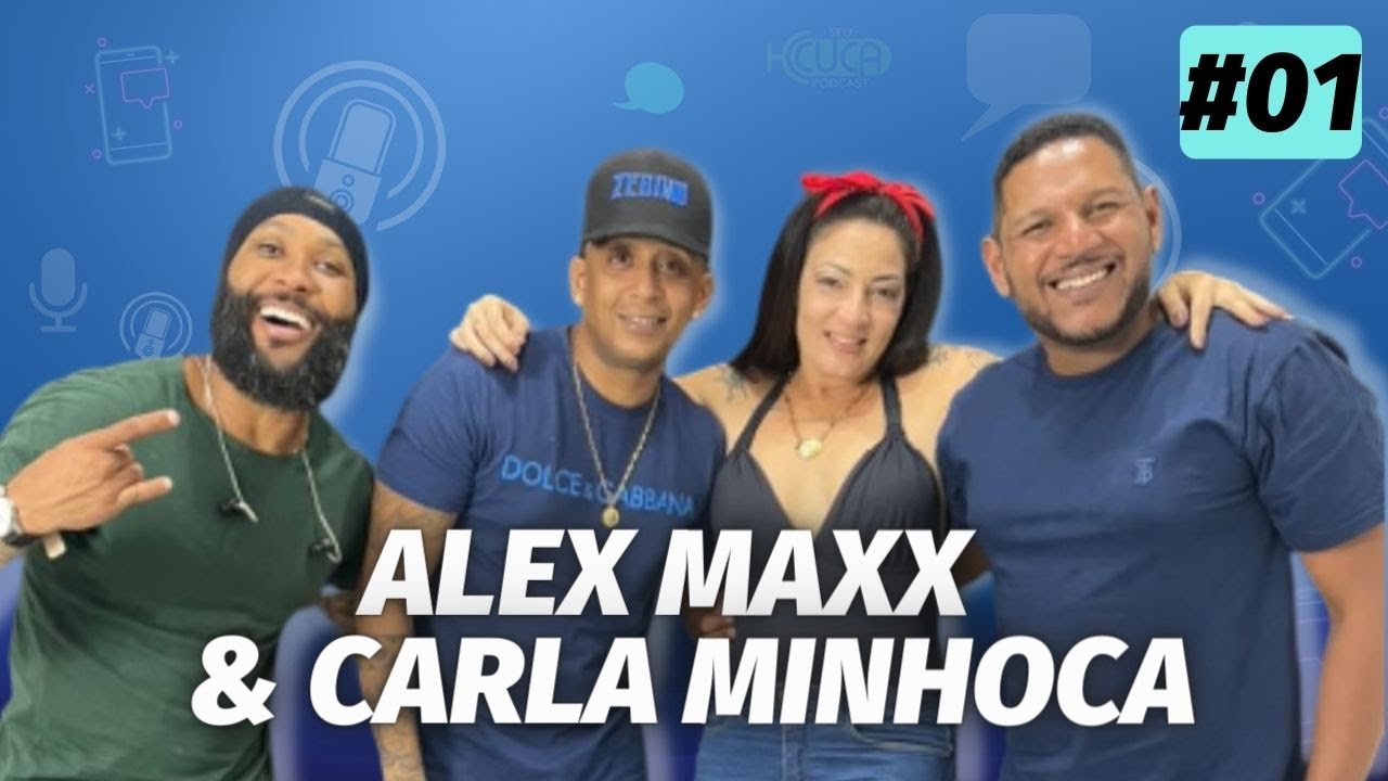 ALEX MAXX & CARLA MINHOCA - Seu Cuca Podcast #01 - YouTube
