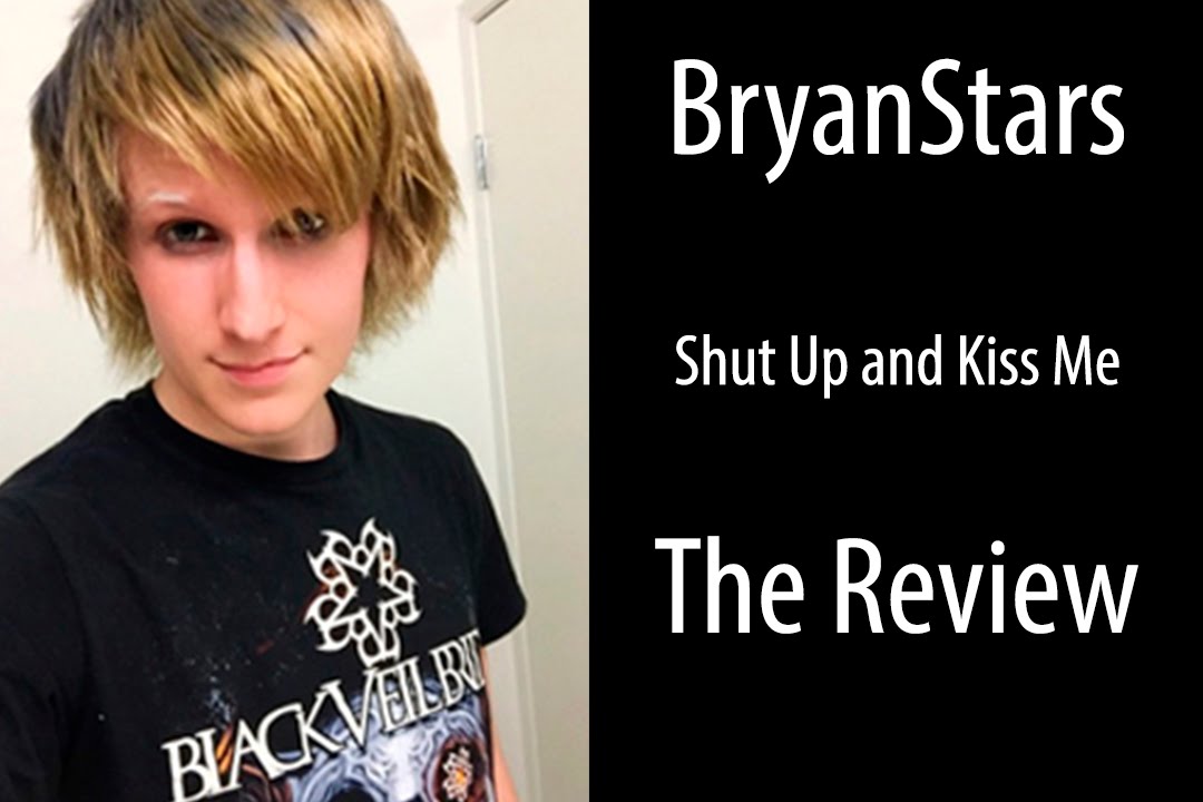 BryanStars // Shut Up And Kiss Me- The Review - YouTube