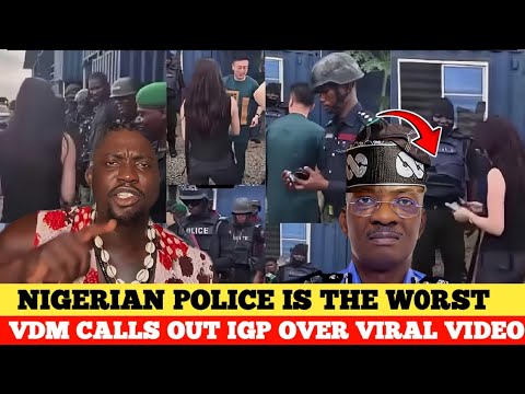 SHAM£ ON NIGERIAN POLICE. VDM BL0WS 🔥 ON VIRAL VIDEO, CALLS OUT EGBETOKUN - YouTube