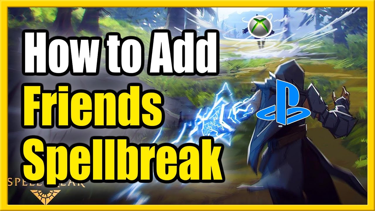 How to ADD Crossplay Friends on SPELLBREAK (PS4, Xbox, Switch, PC ...