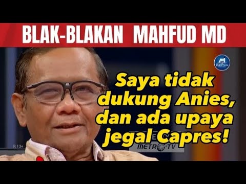 BLAK-BLAKAN MAHFUD MD TIDAK DUKUNG ANIES DAN UPAYA JEGAL CAPRES - YouTube