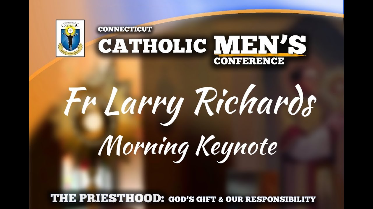 Fr Larry Richards, 2023 CT Catholic Men's Conference 9/23 Priesthood ...