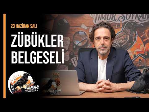 ZÜBÜKLER BELGESELİ | KARGA KAHVALTISINI YAPMADAN | 23 HAZİRAN SALI | TİMUR SOYKAN