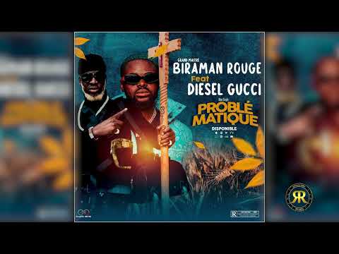 Biraman Rouge feat Diesel Gucci - PROBLÉMATIQUE