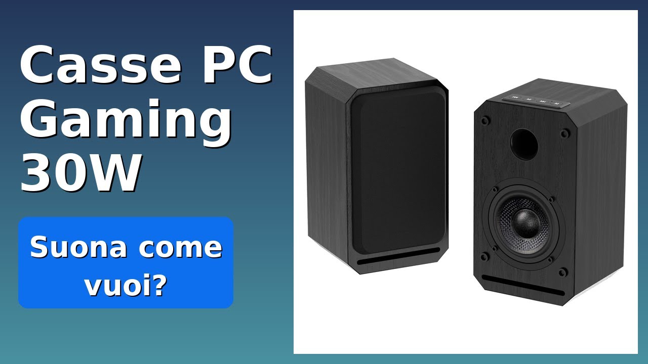 RECENSIONE (2025) : Casse PC Gaming 30W. DETTAGLI ESSENZIALI - YouTube