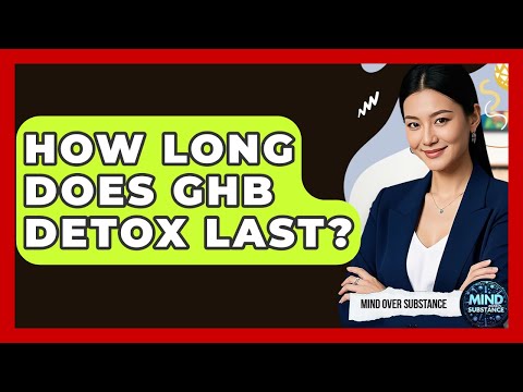 How Long Does GHB Detox Last? - Mind Over Substance