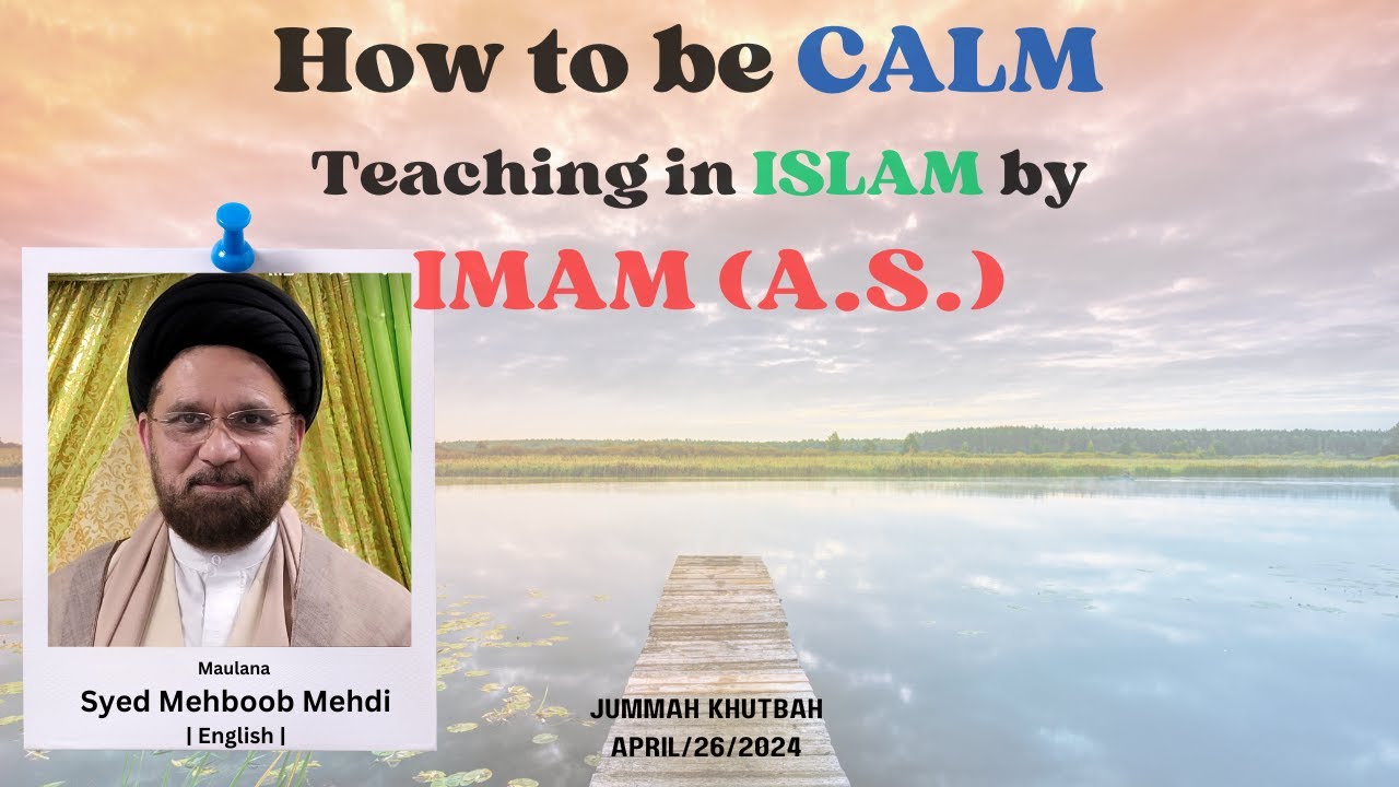 How to be CALM in ISLAM by Jummah Khutbah by Maulana #MehboobMehdi # ...