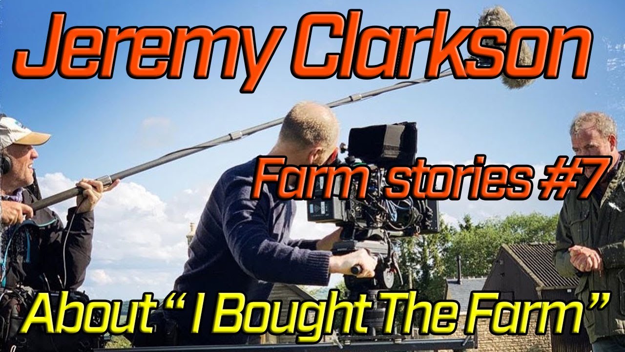 Jeremy Clarkson Farm Stories #7 - About "I Bought The Farm" - YouTube