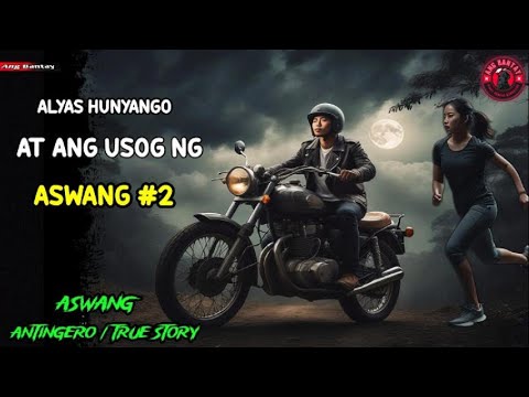ALYAS HUNYANGO AT ANG MAPANLINLANG NA ANTINGERO | Kwentong Aswang| True ...