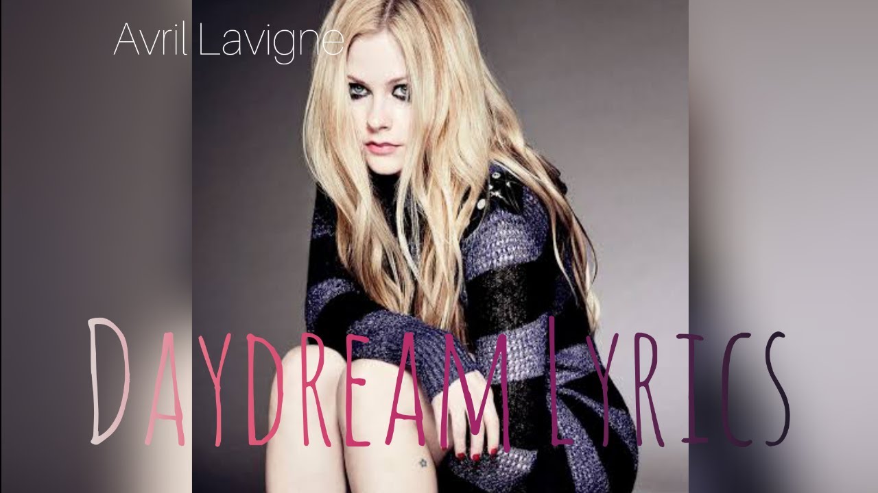 Avril Lavigne - Daydream (Lyrics) - YouTube