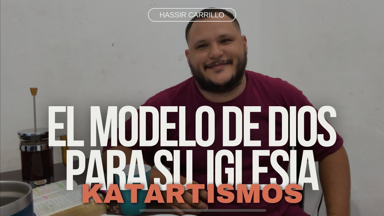 El Modelo de Dios para su Iglesia- KATARTISMOS - YouTube