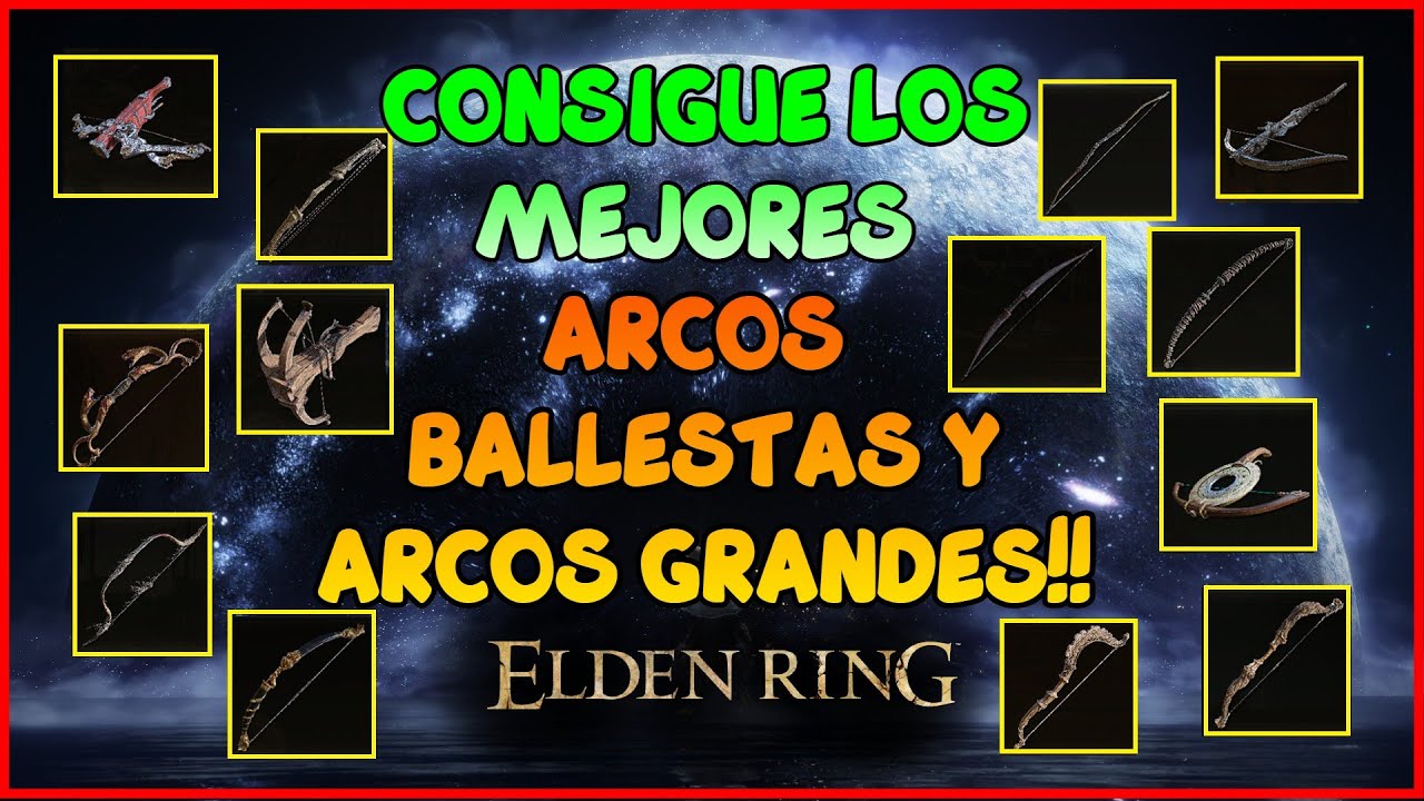 ELDEN RING | UBICACIÓN DE TODOS LOS ARCOS, BALLESTAS Y ARCOS GRADES ...