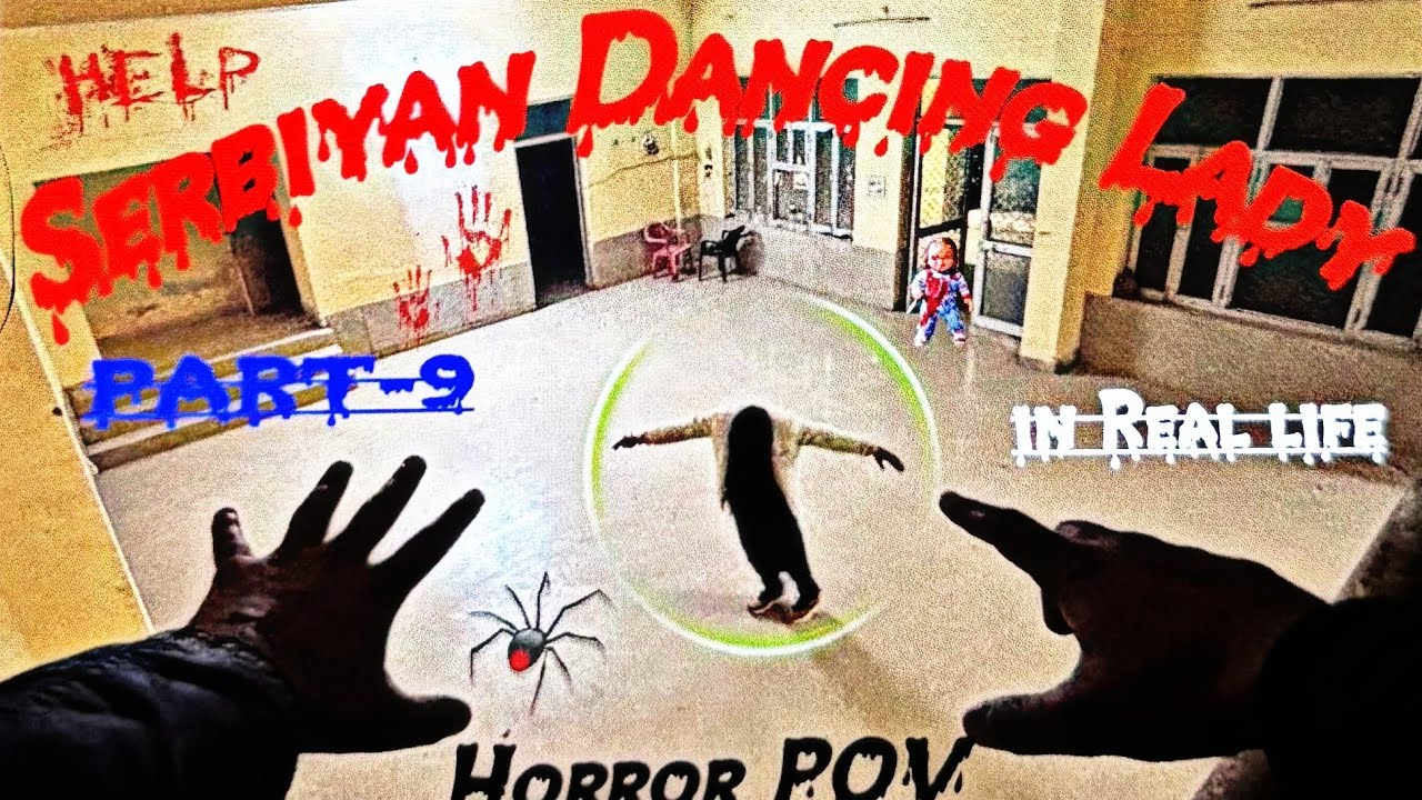 Serbiyan Dancing Lady | part-9 | in Real life | Horror POV ...