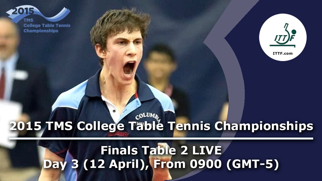 2015 TMS College Table Tennis Championships - FINALS Table 2 LIVE - YouTube
