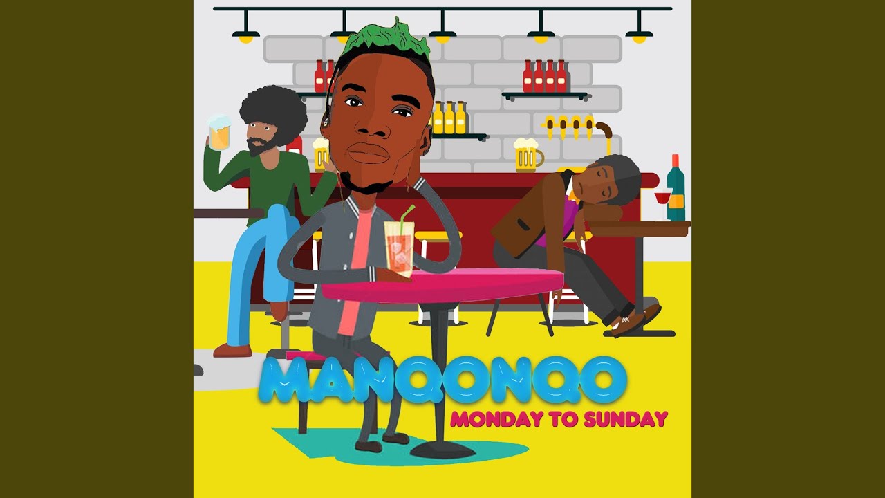 Monday to Sunday - Manqonqo: Song Lyrics, Music Videos & Concerts