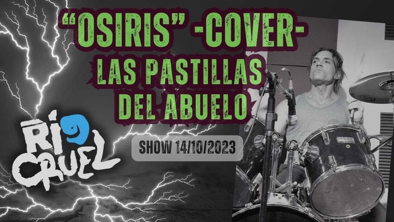 RÍO CRUEL🤘" OSIRIS" Las Pastillas del Abuelo - cover -🎤🎵SHOW en VIVO 14 ...
