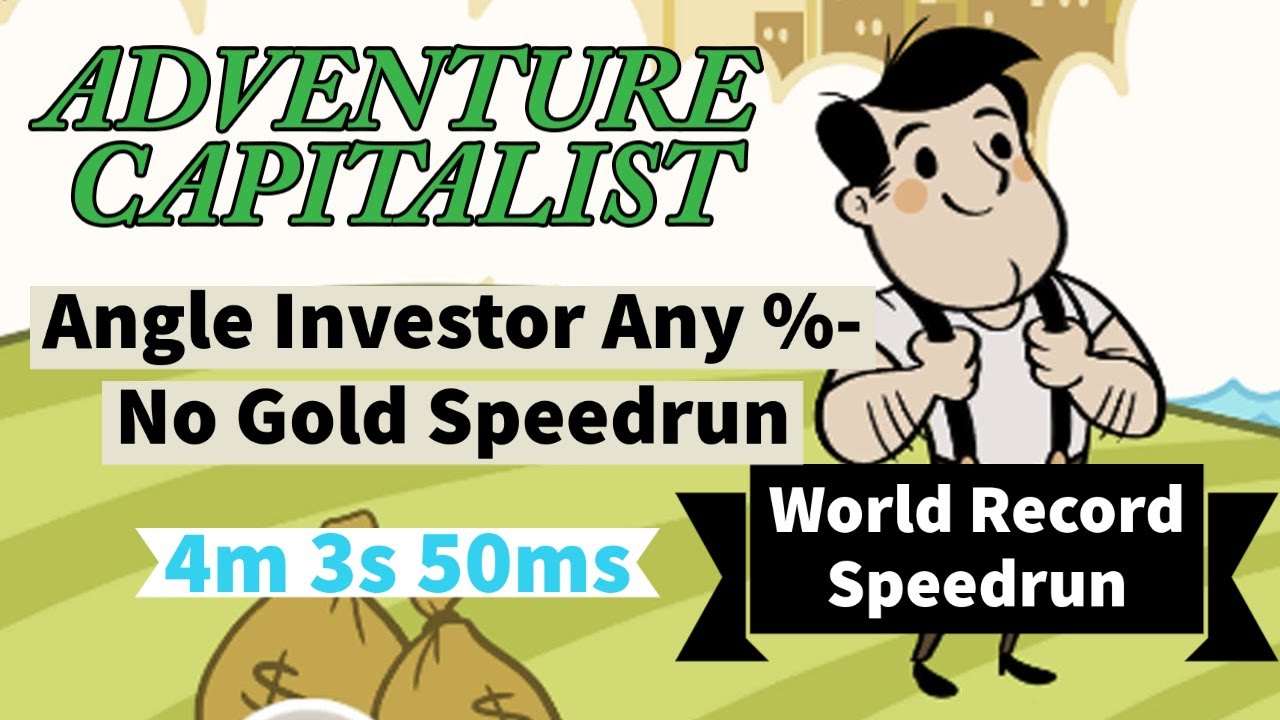 AdVenture Capitalist Speed Run(WR) investor%- No Gold in 4m 3s 50ms ...