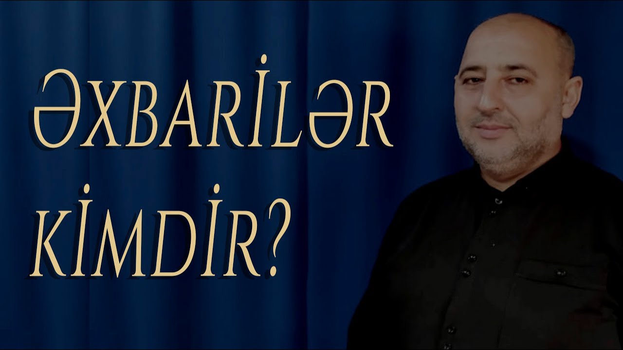 Əxbarilər kimdir? - YouTube