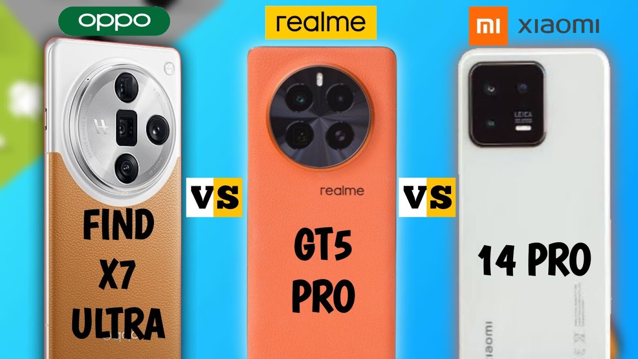 Compare Oppo Find X7 Ultra VS Realme GT5 Pro VS Xiaomi 14 Pro #3RTech ...
