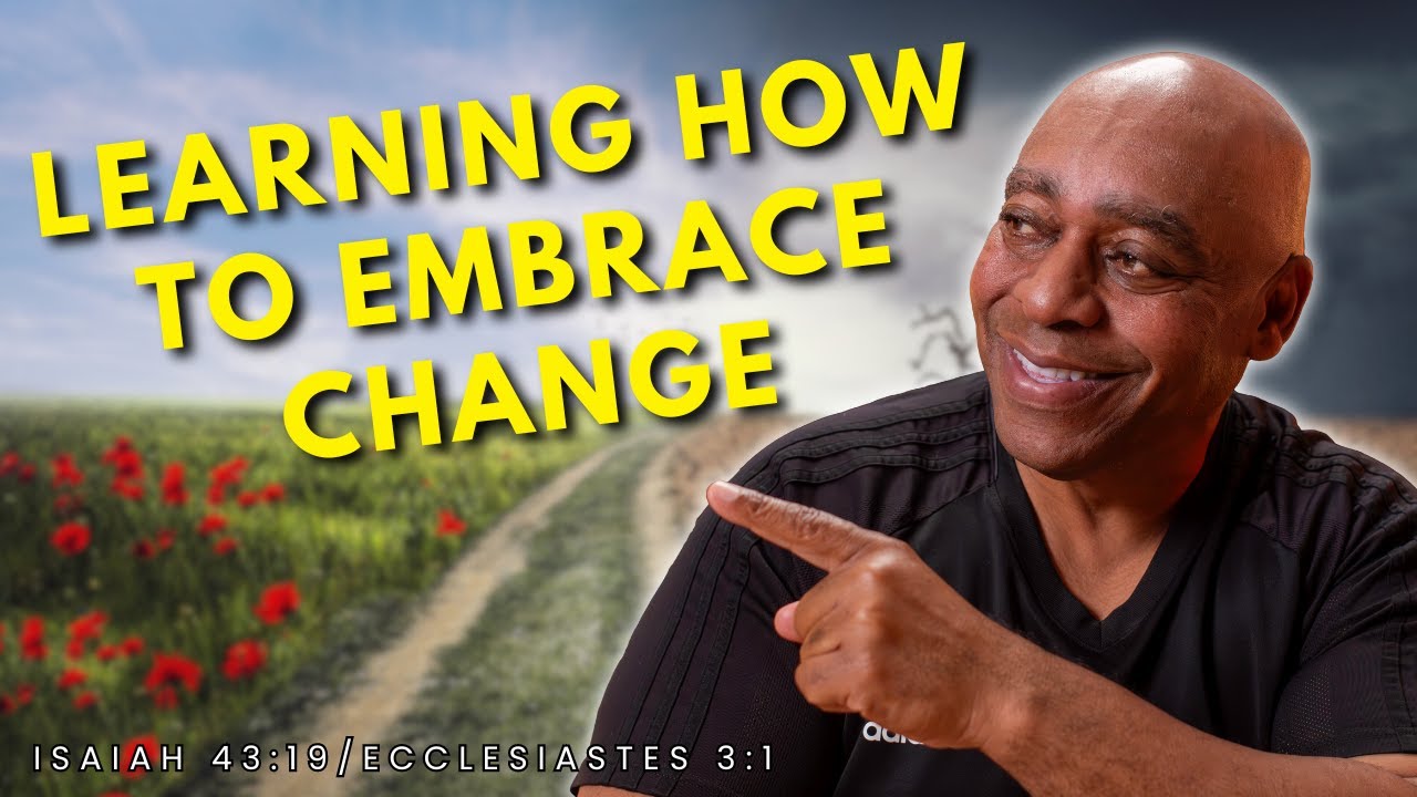 Learning how to Embrace Change! Pt 1 - YouTube
