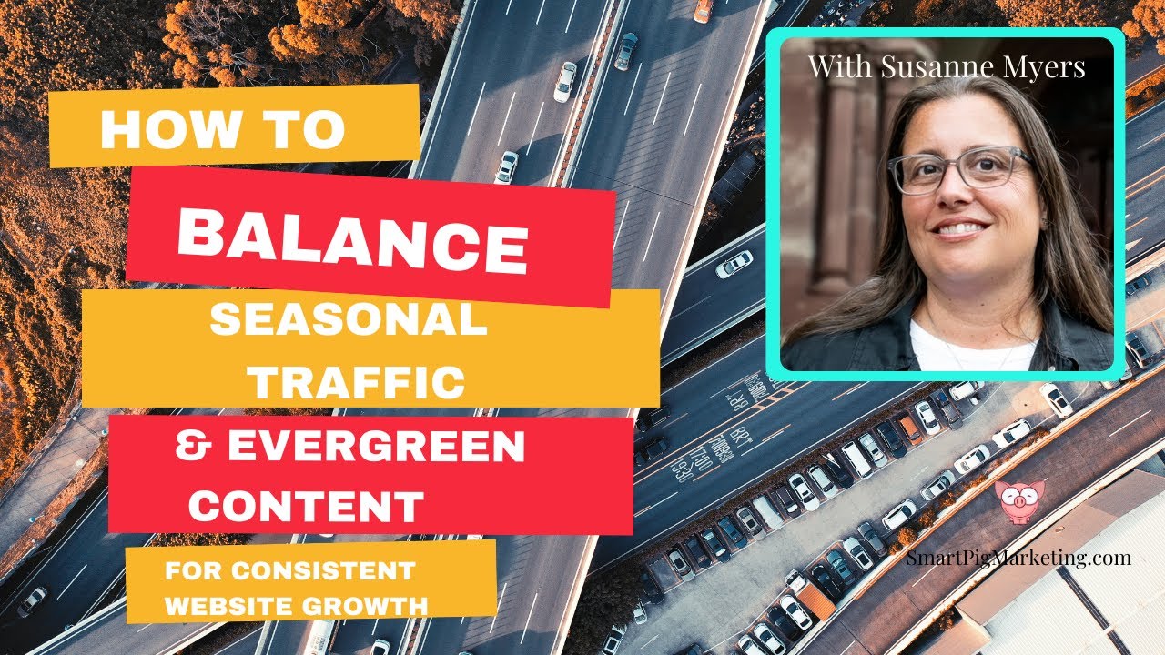 How to Balance Seasonal Traffic and Evergreen Content for Consistent ...