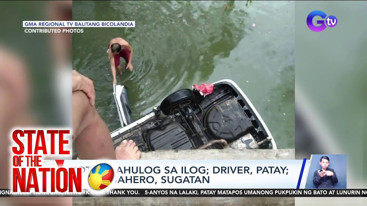 State of the Nation Part 1 & 2: Kotseng nahulog sa ilog ; Rumagasang ...