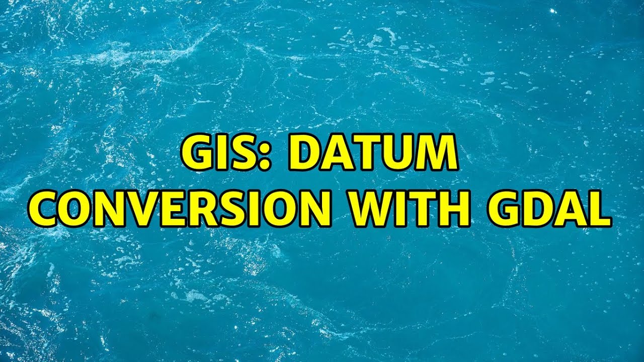 GIS: datum conversion with GDAL - YouTube