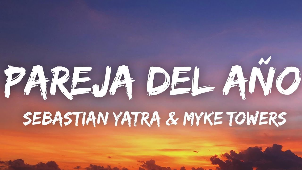 Sebastián Yatra, Myke Towers - Pareja del Año (Letra/Lyrics) - YouTube