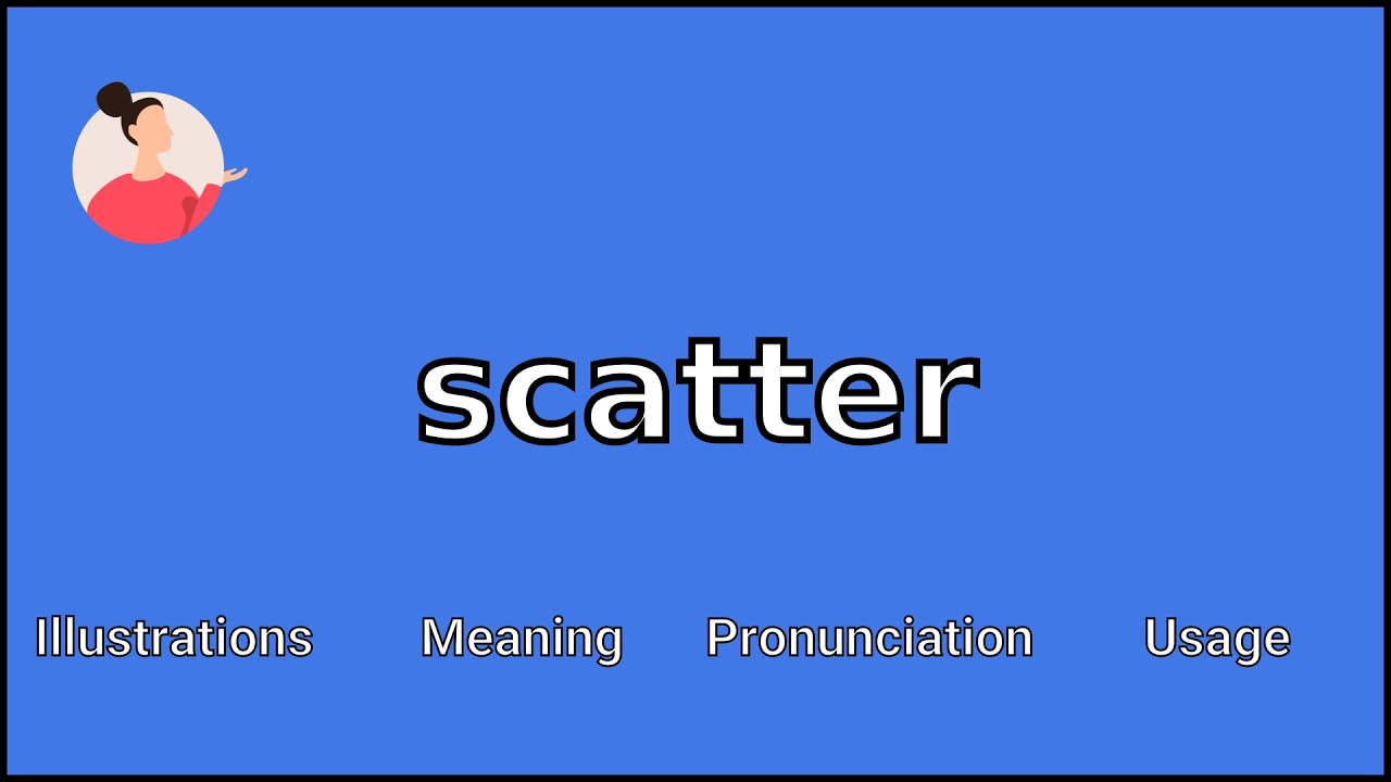 SCATTER - Meaning and Pronunciation - YouTube