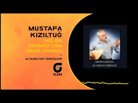 Mustafa Kızıltuğ - Neler Vermezdim Onun Uğruna (Ali Kızıltuğ Türküleri)