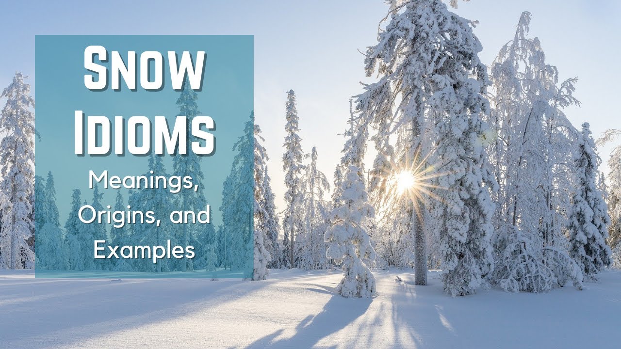 Snow Phrases - Idioms and Phrases with Meanings - Idiom Origins ...
