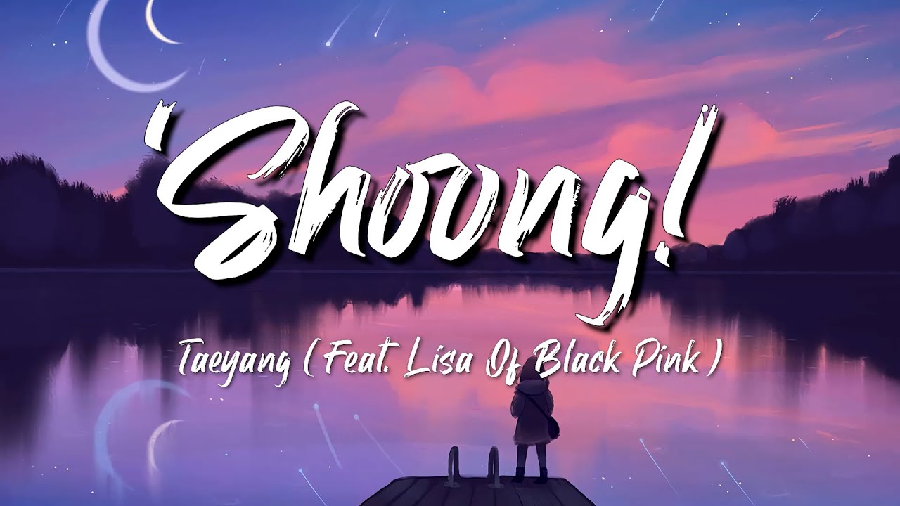 TAEYANG - ‘Shoong! (feat. LISA of BLACKPINK)’ (Lyrics) - YouTube