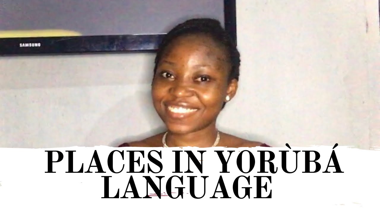 Different places in Yorùbá language - YouTube