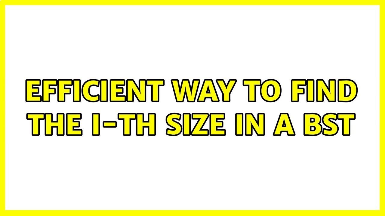 Efficient way to find the i-th size in a BST - YouTube