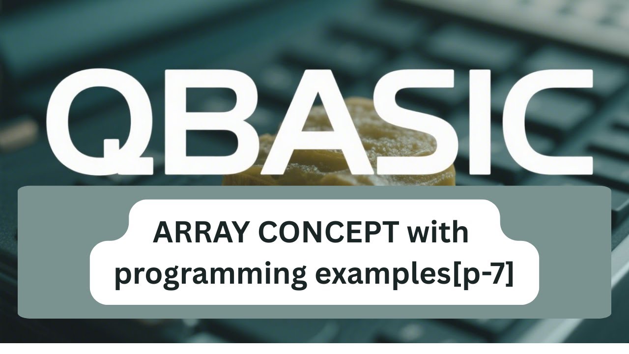 QBasic Programming: Arrays for Beginners | Grade 10 [p_7] - YouTube