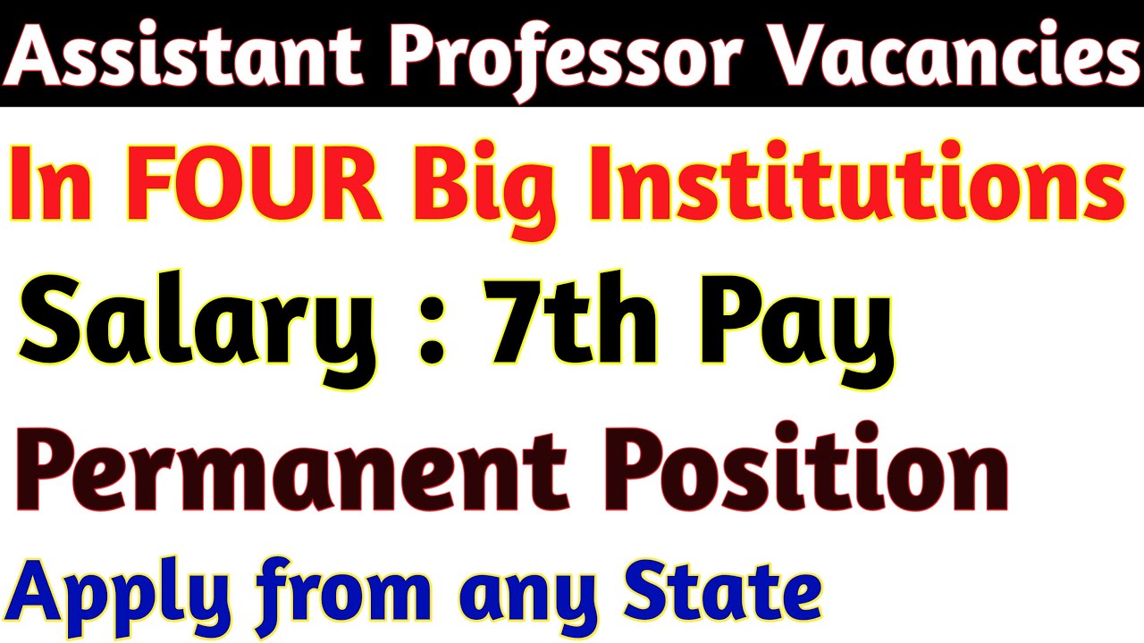 VACANCIES ASSISTANT PROFESSORS IN FOUR BIG INSTITUTIONS / PERMANENT ...