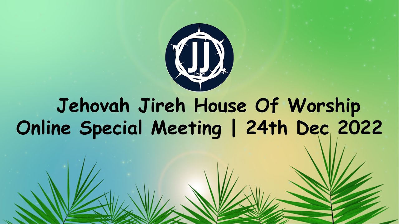 Jehovah Jireh | Online Special Meeting | 24th Dec 2022 - YouTube