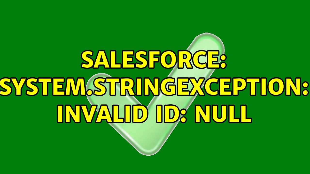 Salesforce System Stringexception Invalid Id Null Youtube