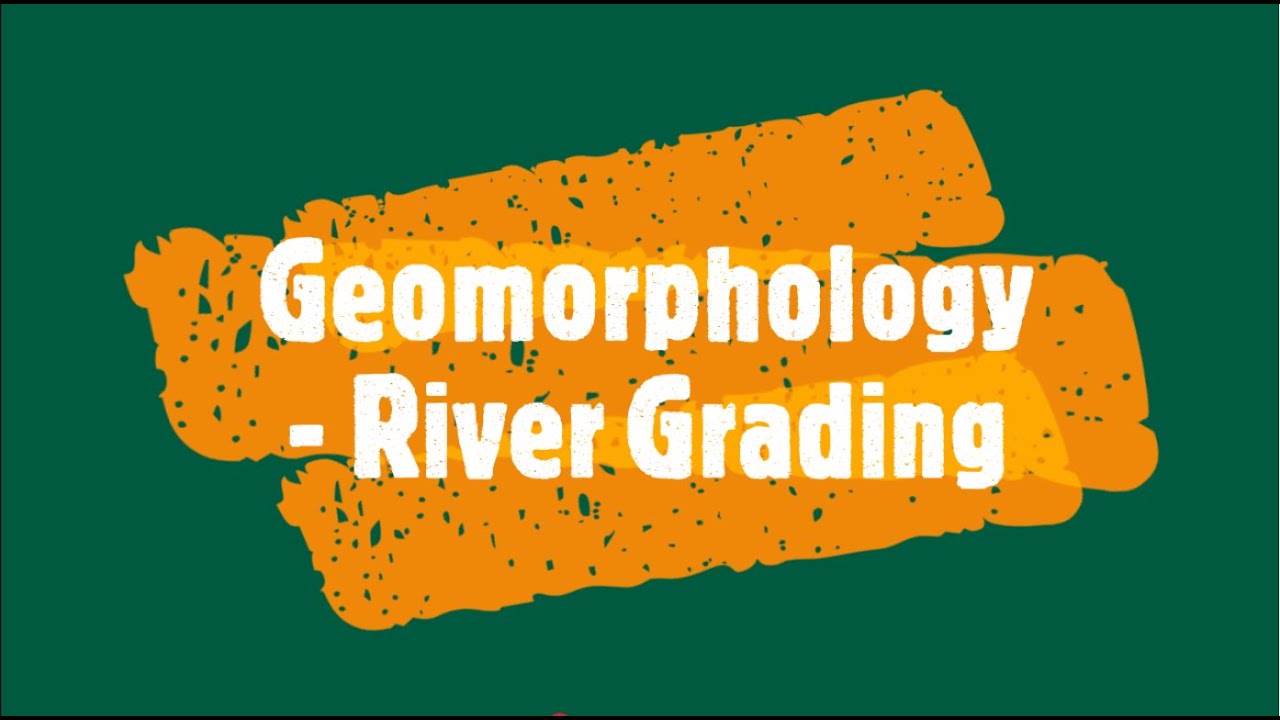 Geomorphology - River Grading - Grade 12 - YouTube