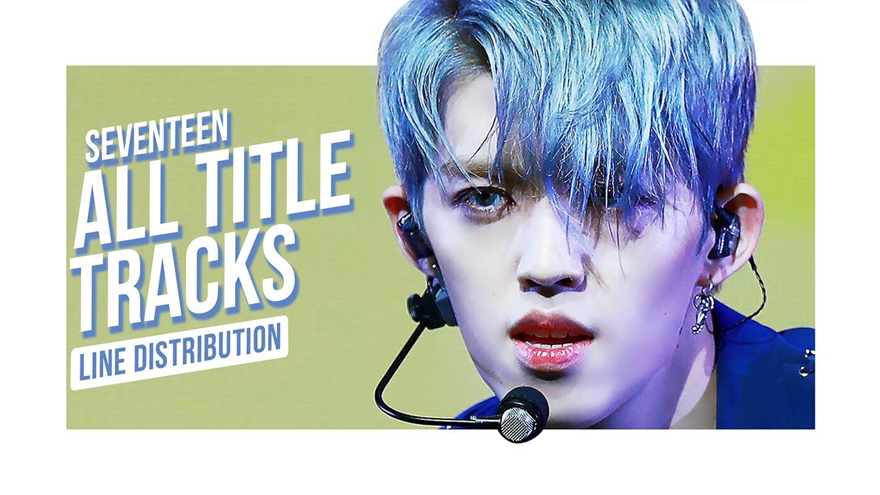 SEVENTEEN - All Title Tracks (Line Distribution) - YouTube