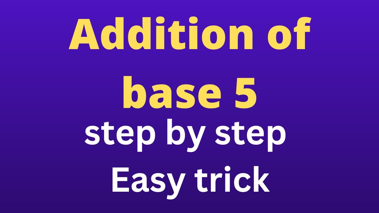 Addition Of Base 5 Step By Step Base 5 System YouTube Addition Of Base 5 Step By Step Base 5 System YouTube