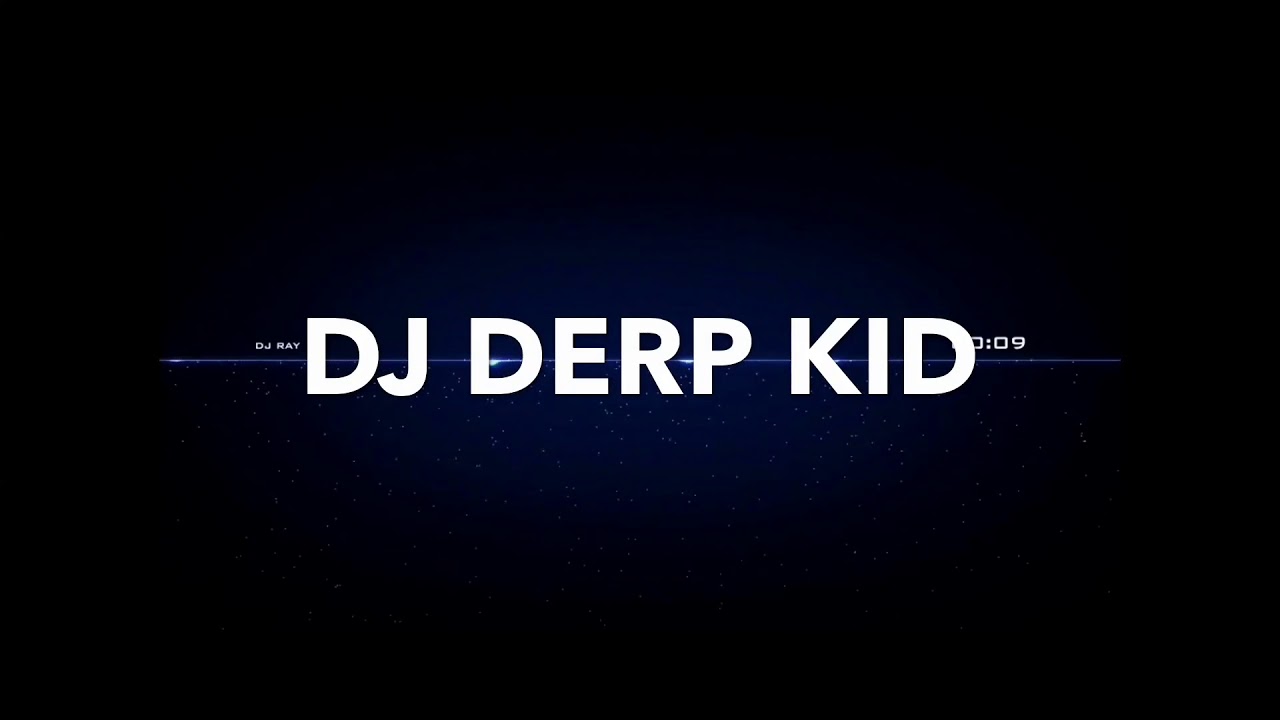 DJ DERP KID - YouTube