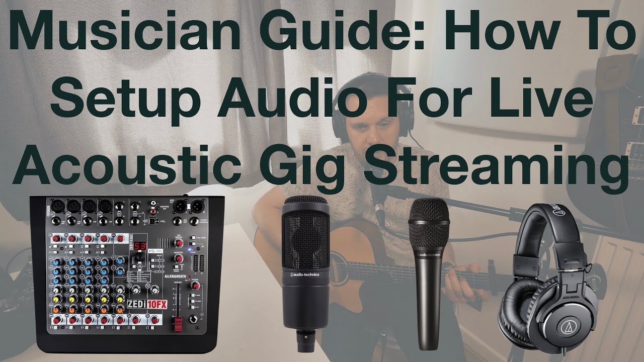 Musicians guide: How To Setup Audio For Live Acoustic Gig Streaming ...