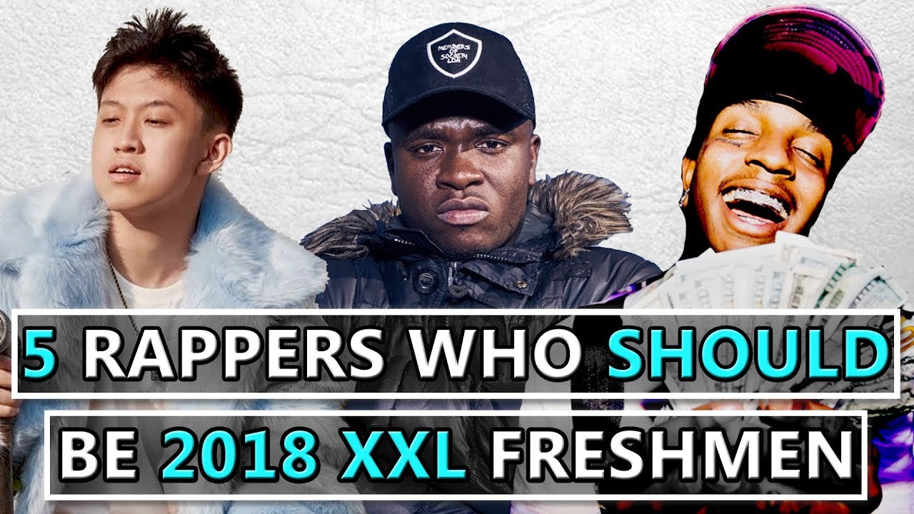 5 Rappers Who SHOULD Be on the 2018 XXL Freshman List - YouTube