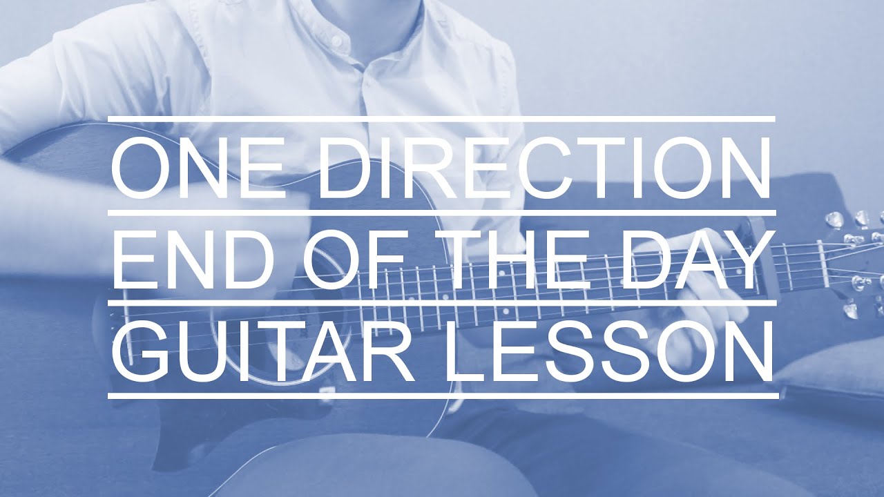 One Direction - End Of The Day (Guitar Lesson/Tutorial/Chords/How To ...