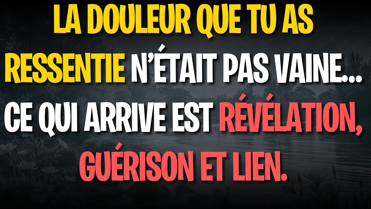 La douleur que tu as ressentie n’était pas vaine… ce qui arrive est ...