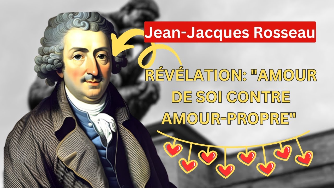 Jean-Jacques Rousseau, Révélation: Amour de Soi Contre Amour-Propre ...