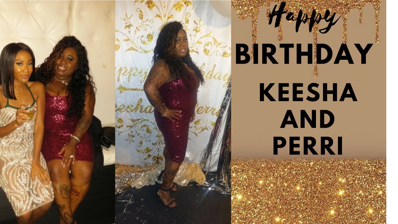 TURN UP AT THE GLAM PARTY: HAPPY BIRTHDAY KEESHA AND PERRI - YouTube